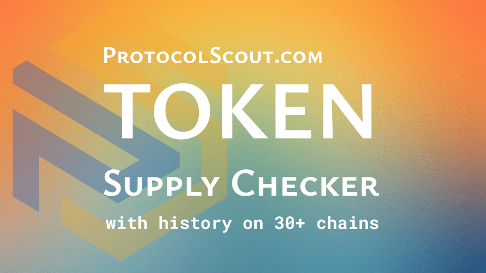 TOKEN supply with history on 30+ chains | ProtocolScout.com
